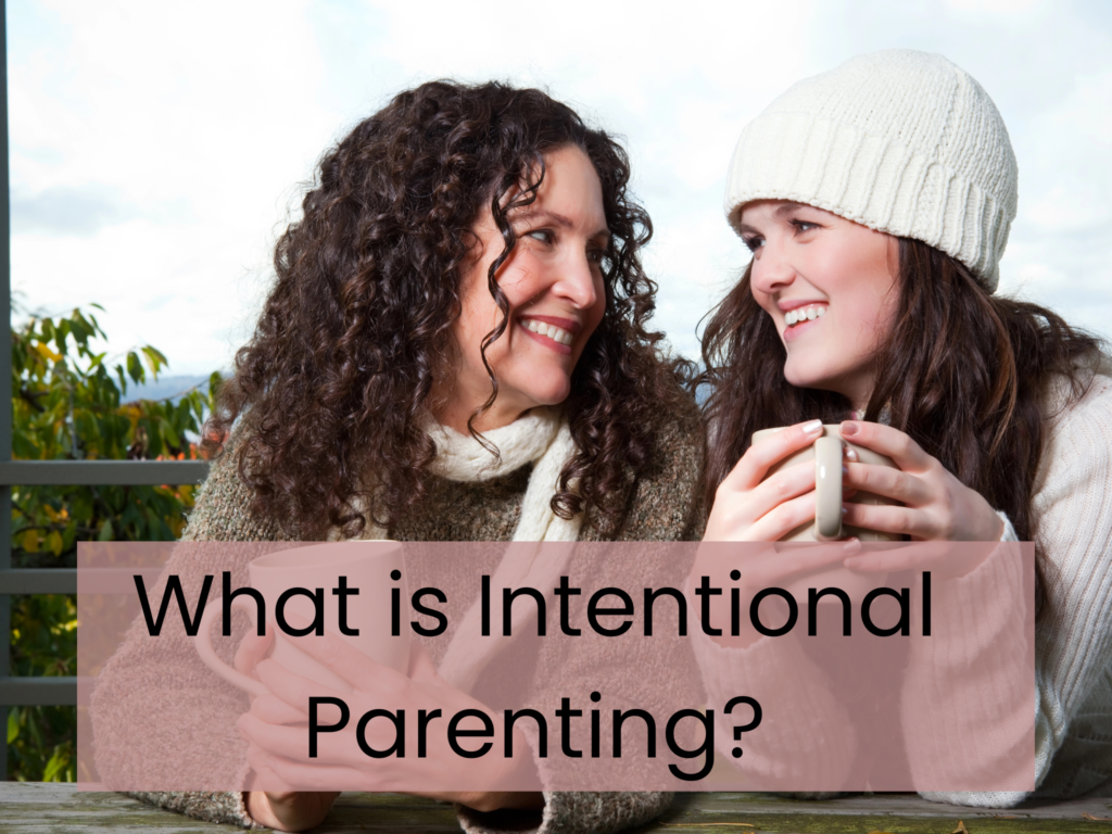 5 Insanely Easy Points to Understand: What is Intentional Parenting ...